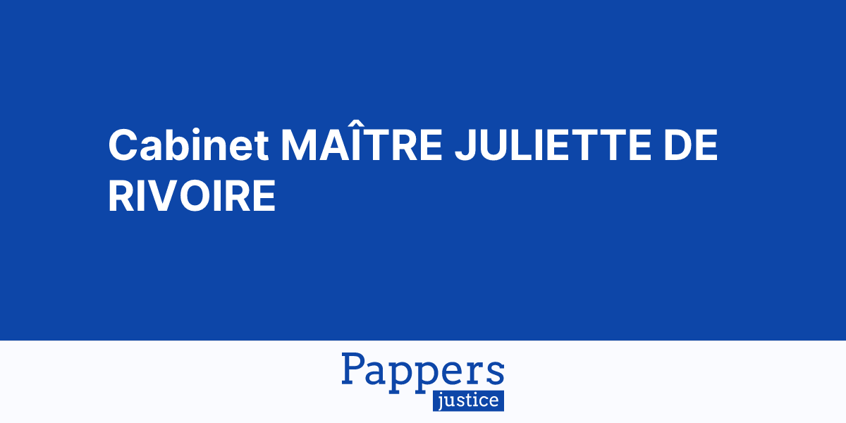 Cabinet MAÎTRE JULIETTE DE RIVOIRE | Pappers Justice
