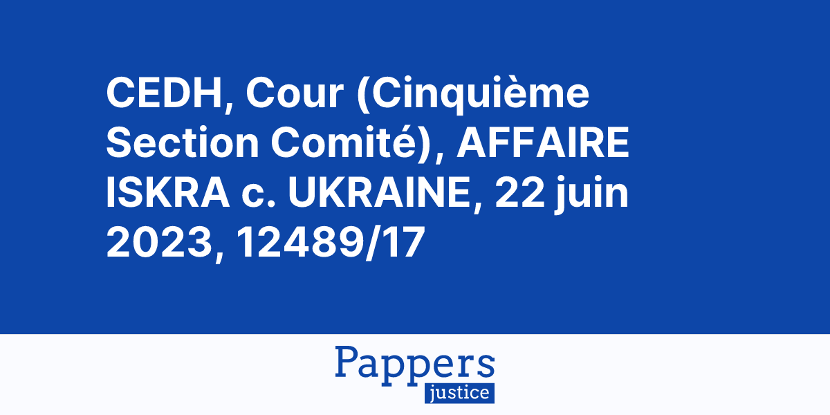 CEDH, Cour (Cinquième Section Comité), AFFAIRE ISKRA c. UKRAINE, 22 ...