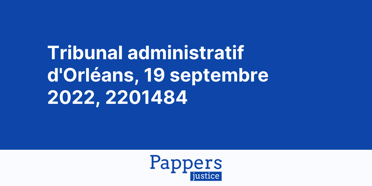 Tribunal administratif d'Orléans, 19 septembre 2022, 2201484