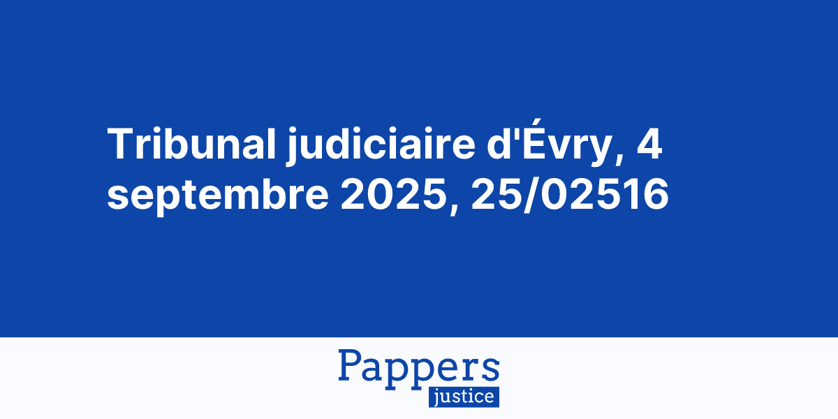 Tribunal judiciaire d'Évry, 4 septembre 2025, 25/02516