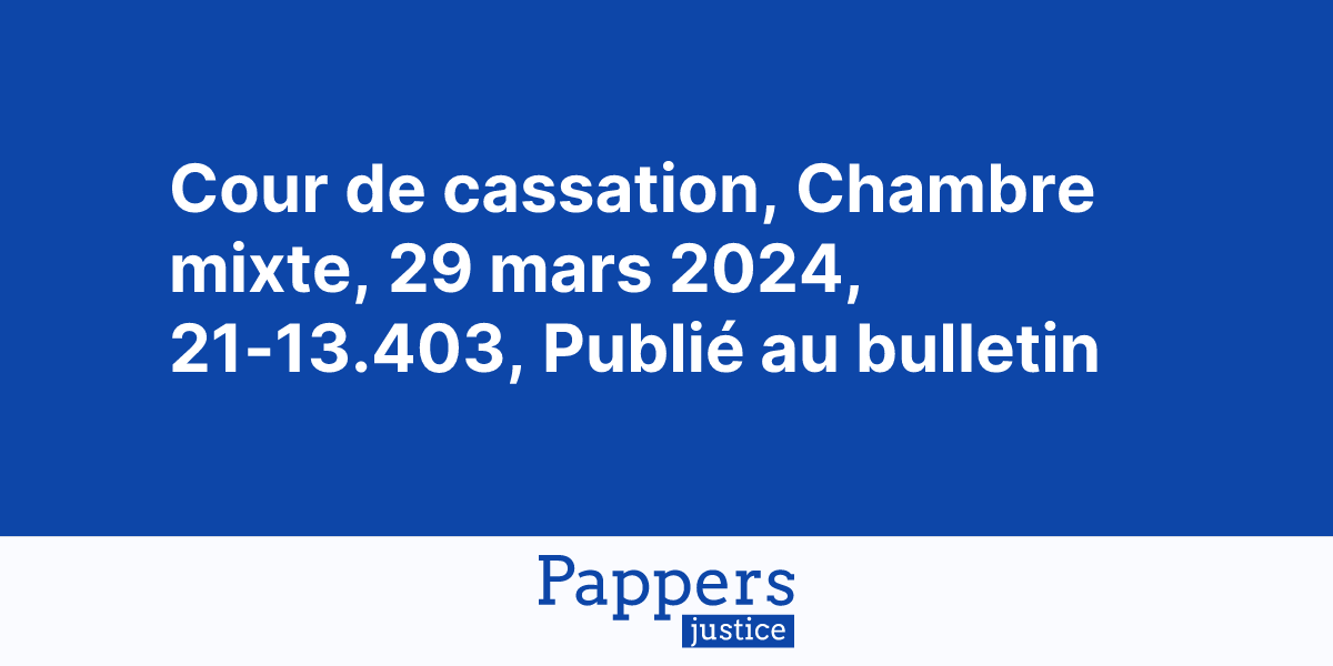 Cour de cassation, Chambre mixte, 29 mars 2024, 21-13.403, Publié au ...