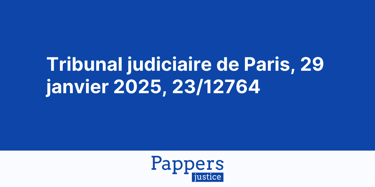 Tribunal judiciaire de Paris, 29 janvier 2025, 23/12764