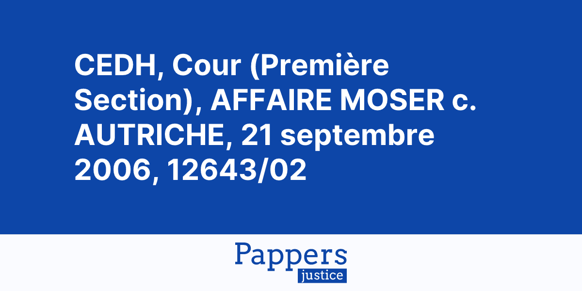 CEDH, Cour (Première Section), AFFAIRE MOSER c. AUTRICHE, 21 septembre ...