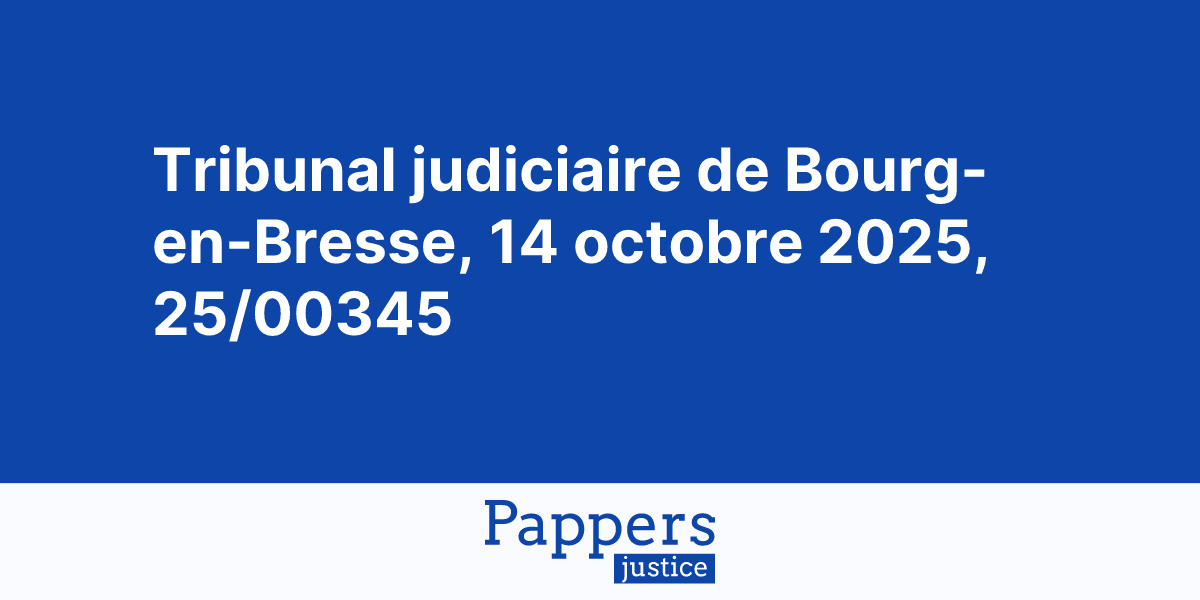 Tribunal judiciaire de Bourg-en-Bresse, 14 octobre 2025, 25/00345