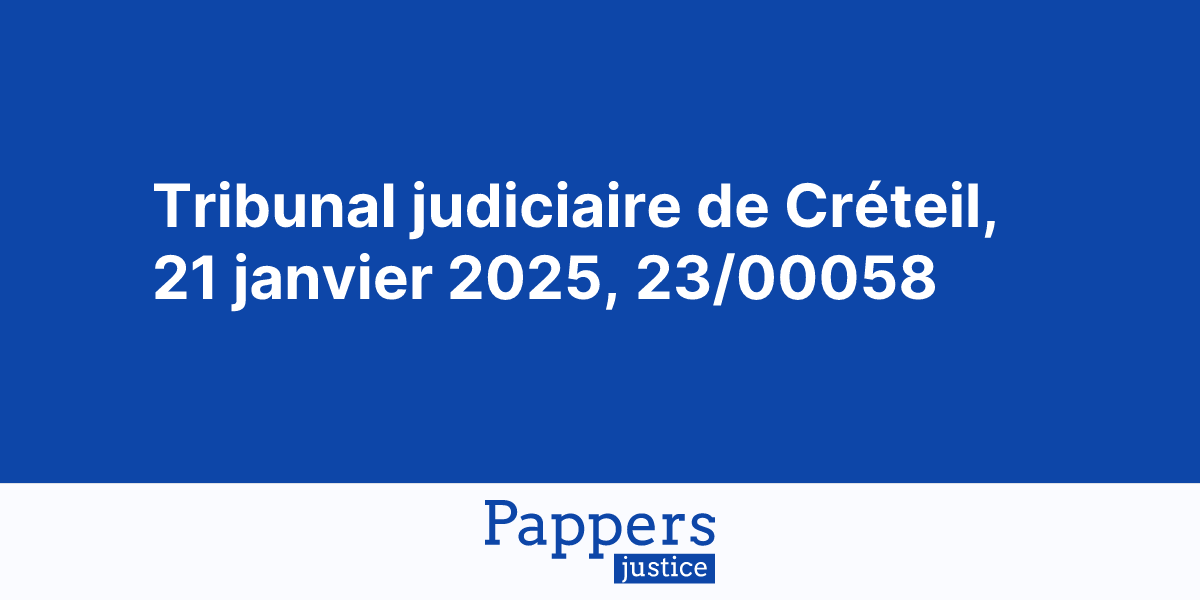 Tribunal judiciaire de Créteil, 21 janvier 2025, 23/00058