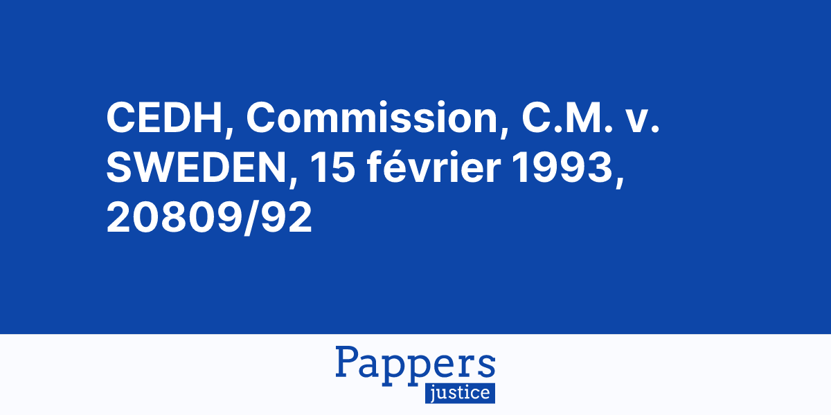 CEDH, Commission, C.M. v. SWEDEN, 15 février 1993, 20809/92