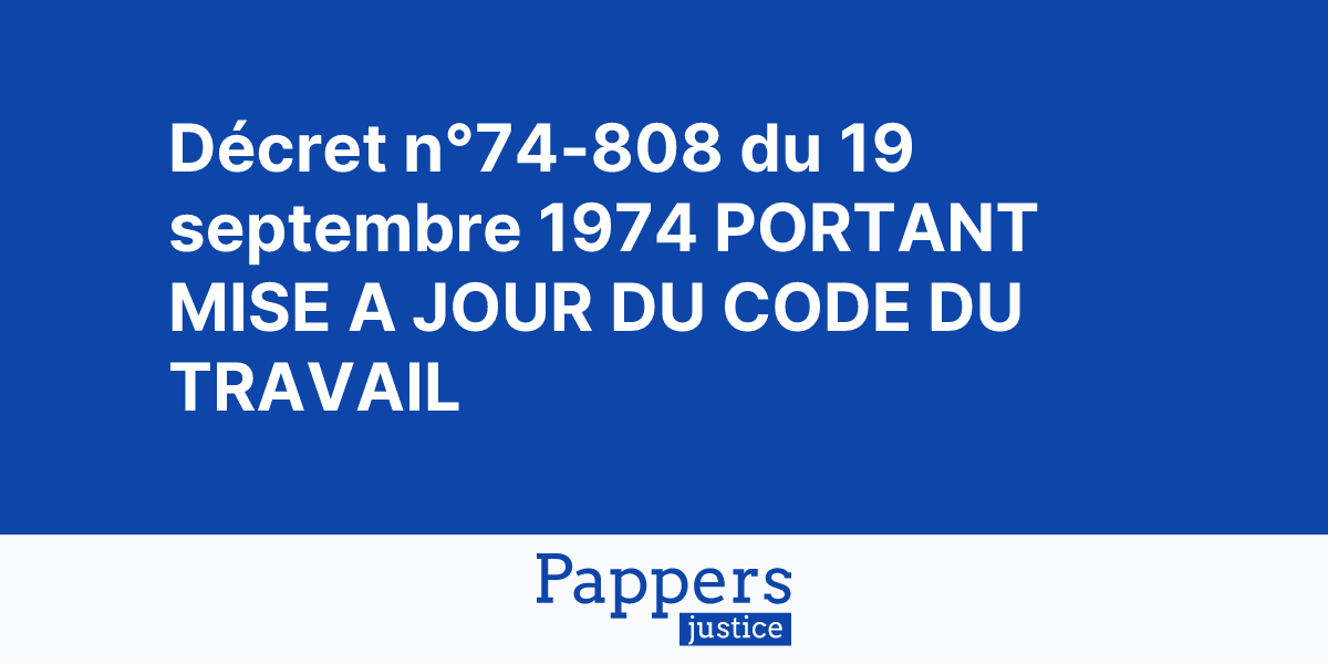 Décret n°74-808 du 19 septembre 1974 PORTANT MISE A JOUR DU CODE DU ...