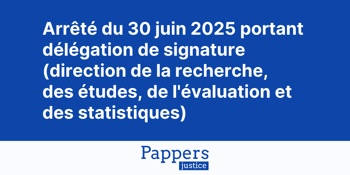 Arrêté du 30 juin 2025 portant délégation de signature (direction de la ...